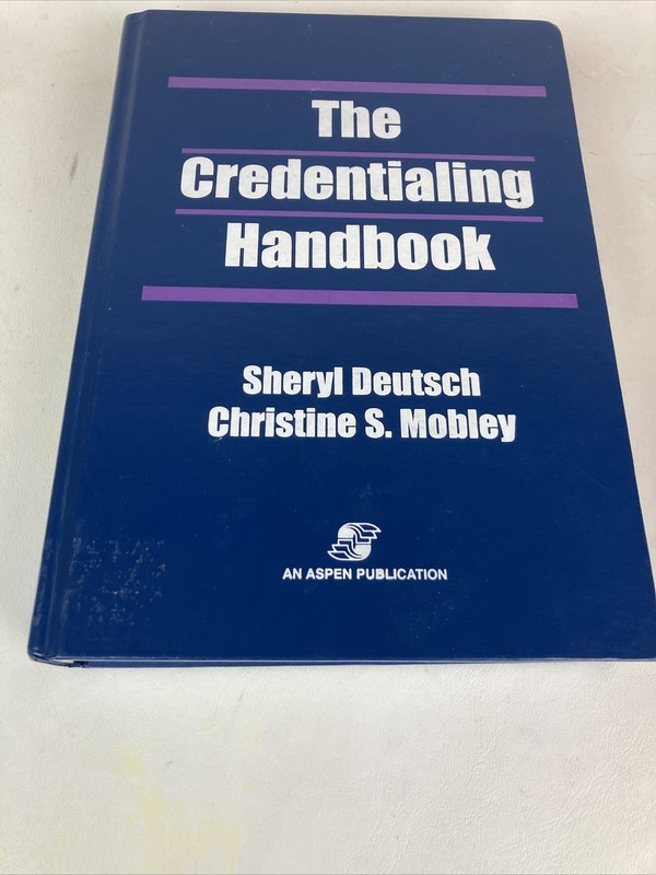 The Credentialing Handbook by Mobley, Christine S.; Deutsch, Sheryl K ...
